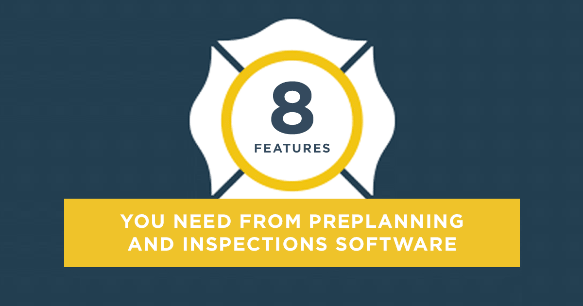 8 Features Needed From Preplanning and Inspections Software